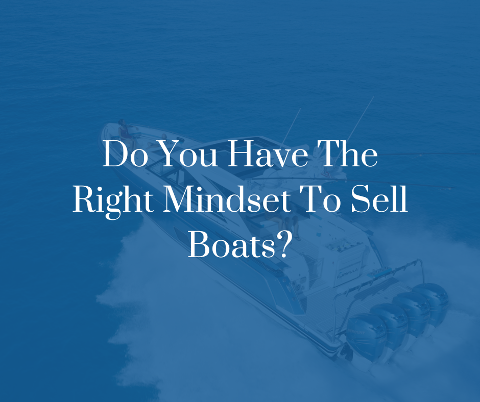 Do You Have The Right Mindset To Sell Boats? - Yacht Sales Academy